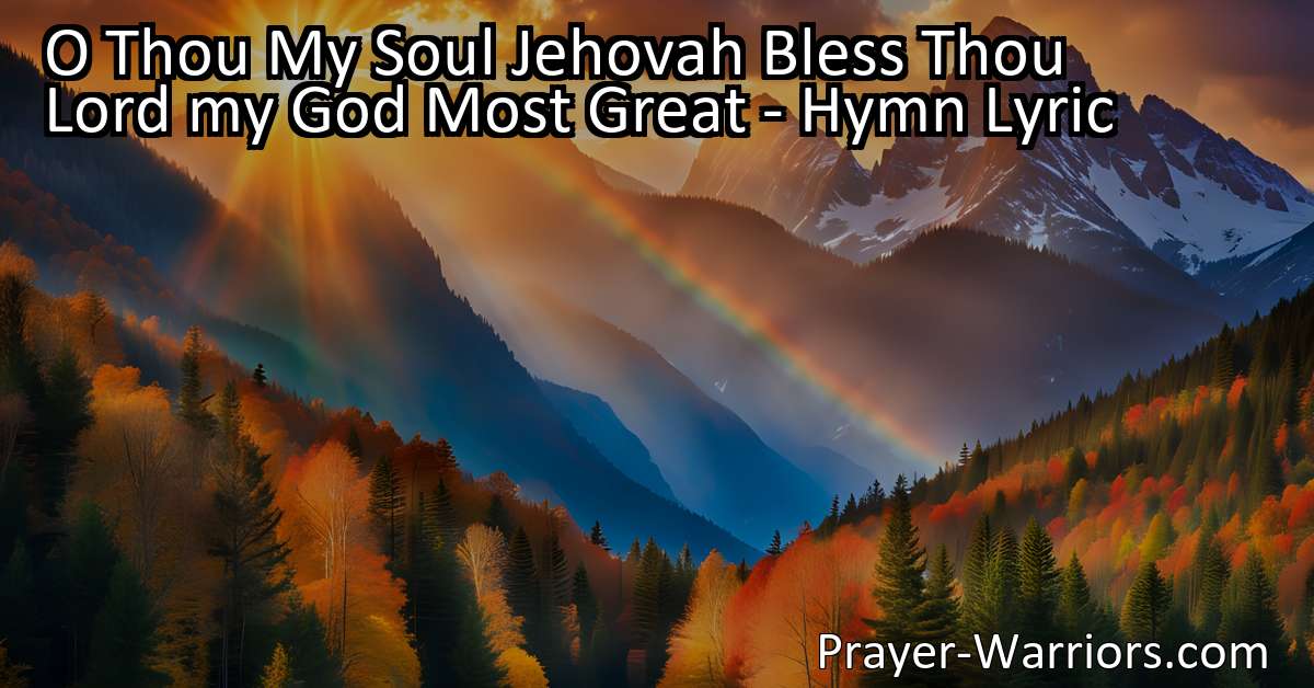 O Thou My Soul Jehovah Bless Thou Lord My God Most Great Hymn Lyric